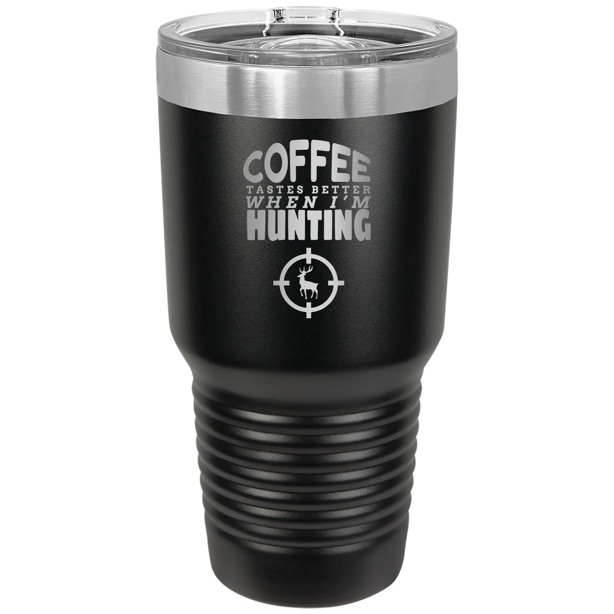Personalized Coffee Tastes Better When I'm Hunting 30 oz Tumbler ...
