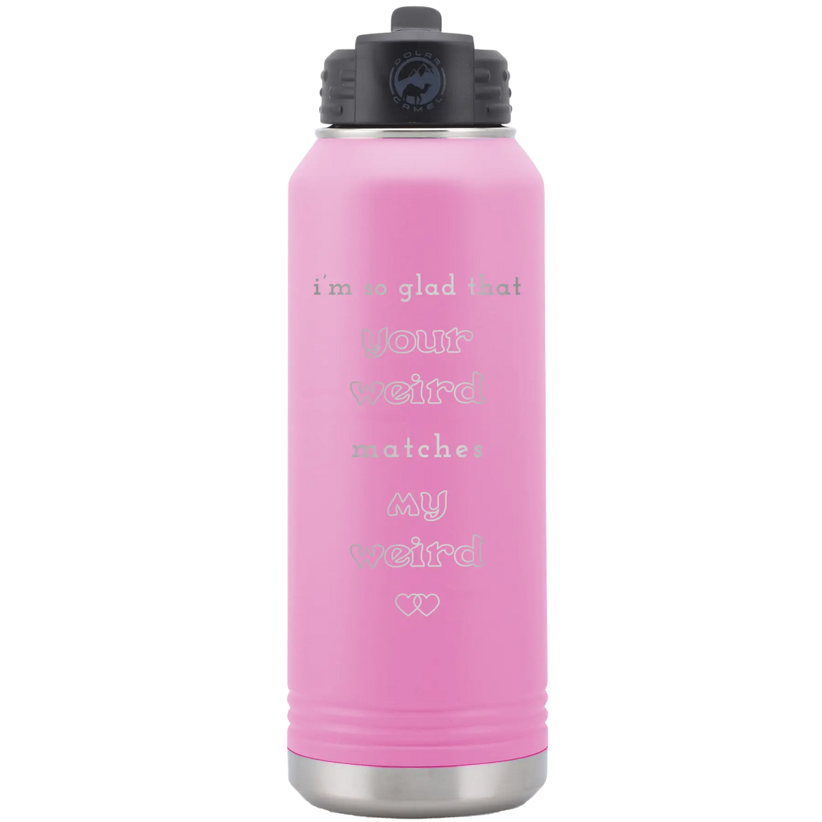 Personalized I'm So Glad Your Weird Matches 32 oz Water Bottle - Light ...