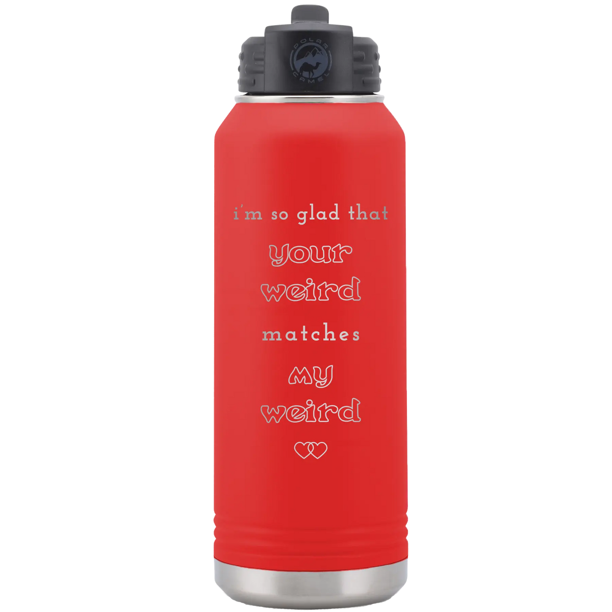 Personalized I'm So Glad Your Weird Matches 32 oz Water Bottle - Red ...