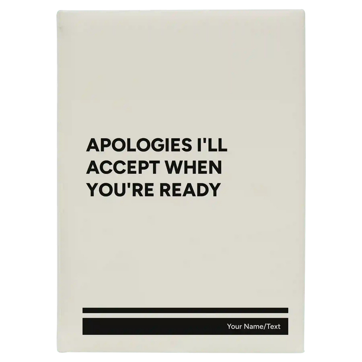 Personalized Apologies Ill Accept When Youre Ready Leatherette Sketch ...