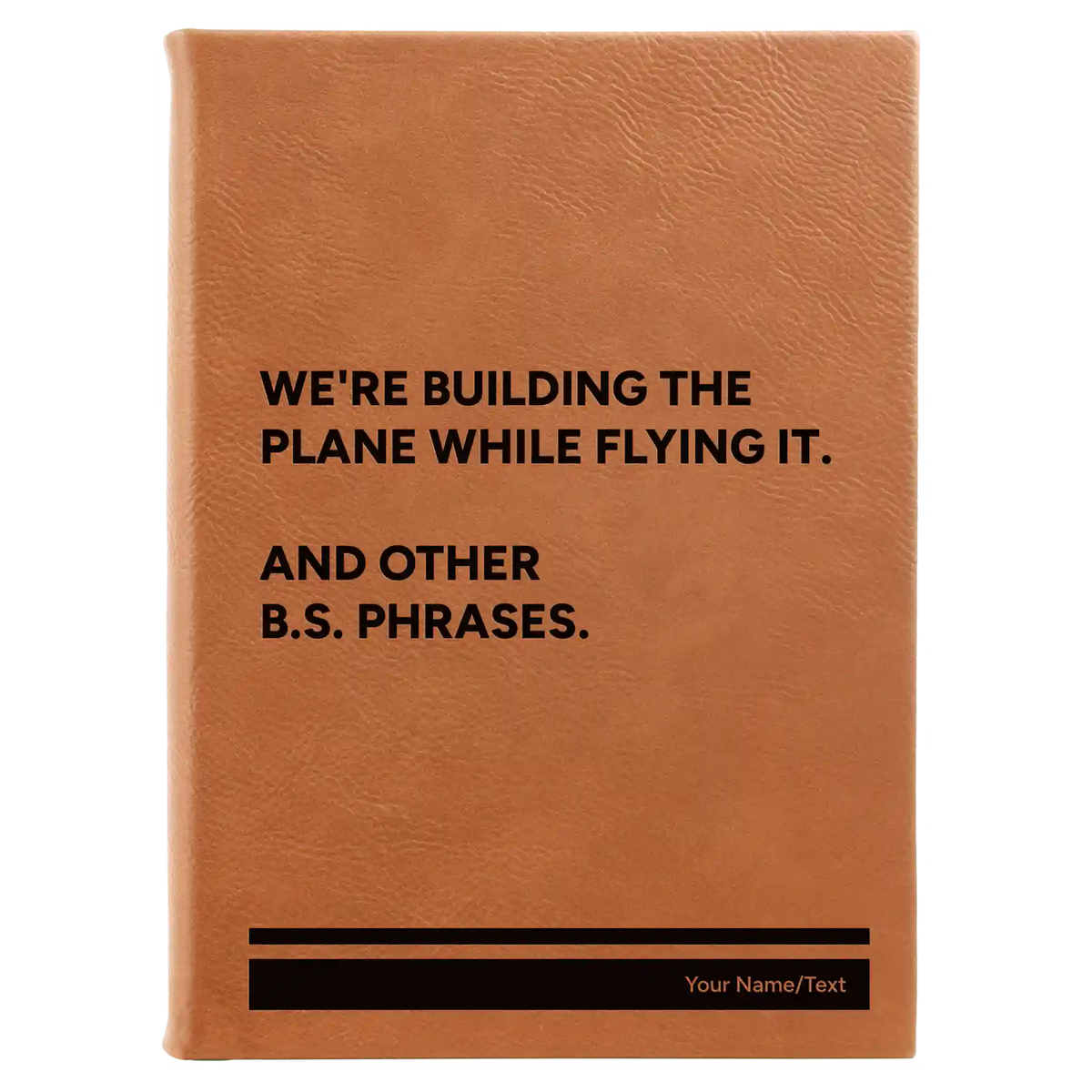 Personalized We're Building The Plane While Flying It. And Other B.S ...