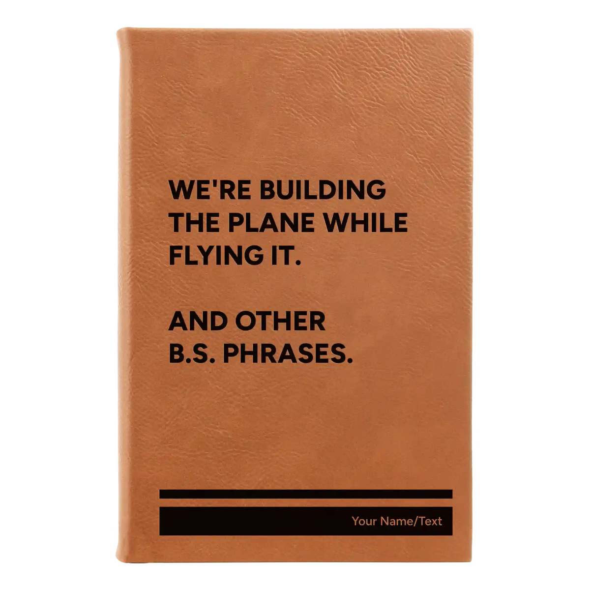 Personalized We're Building The Plane While Flying It. And Other B.S ...