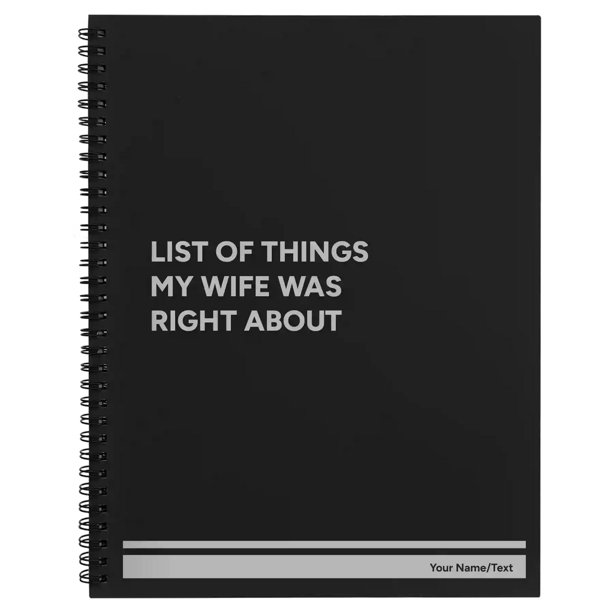 Personalized List of Things My Wife Was Right About Spiral Notebook ...